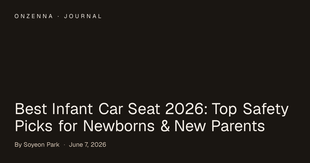 Best Infant Car Seat 2026: Top Safety Picks | Onzenna