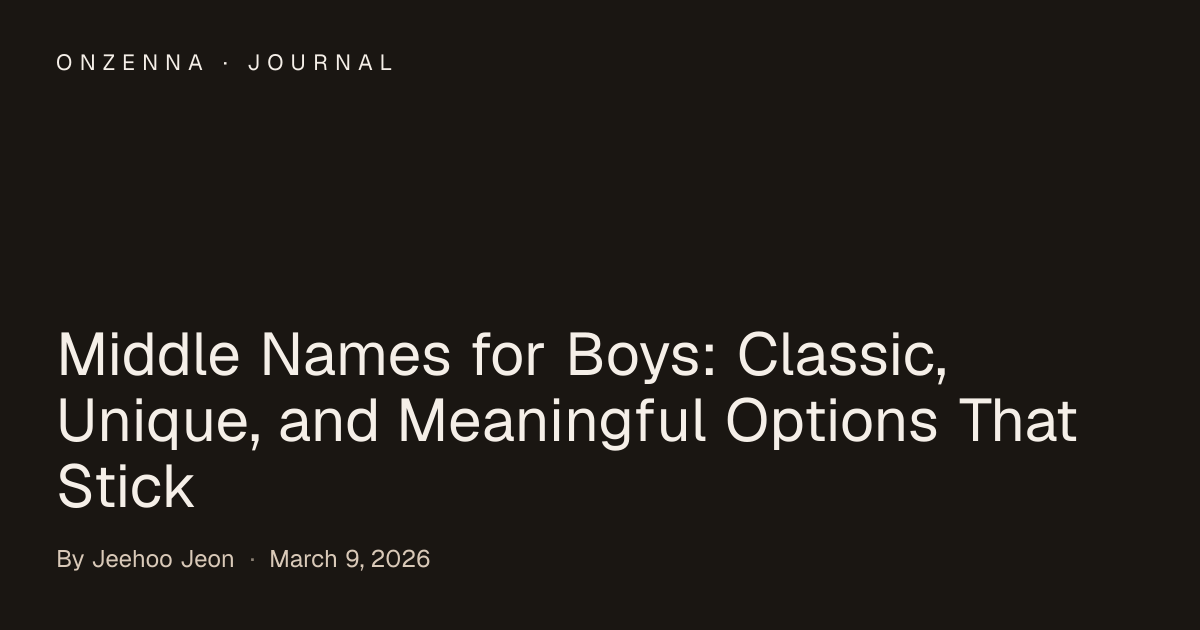 Middle Names for Boys: Classic & Unique Options | Onzenna